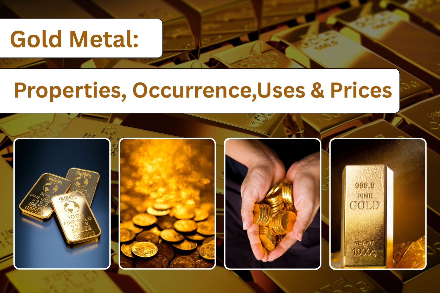 Gold Metal: Properties, Occurrence, Uses & Prices